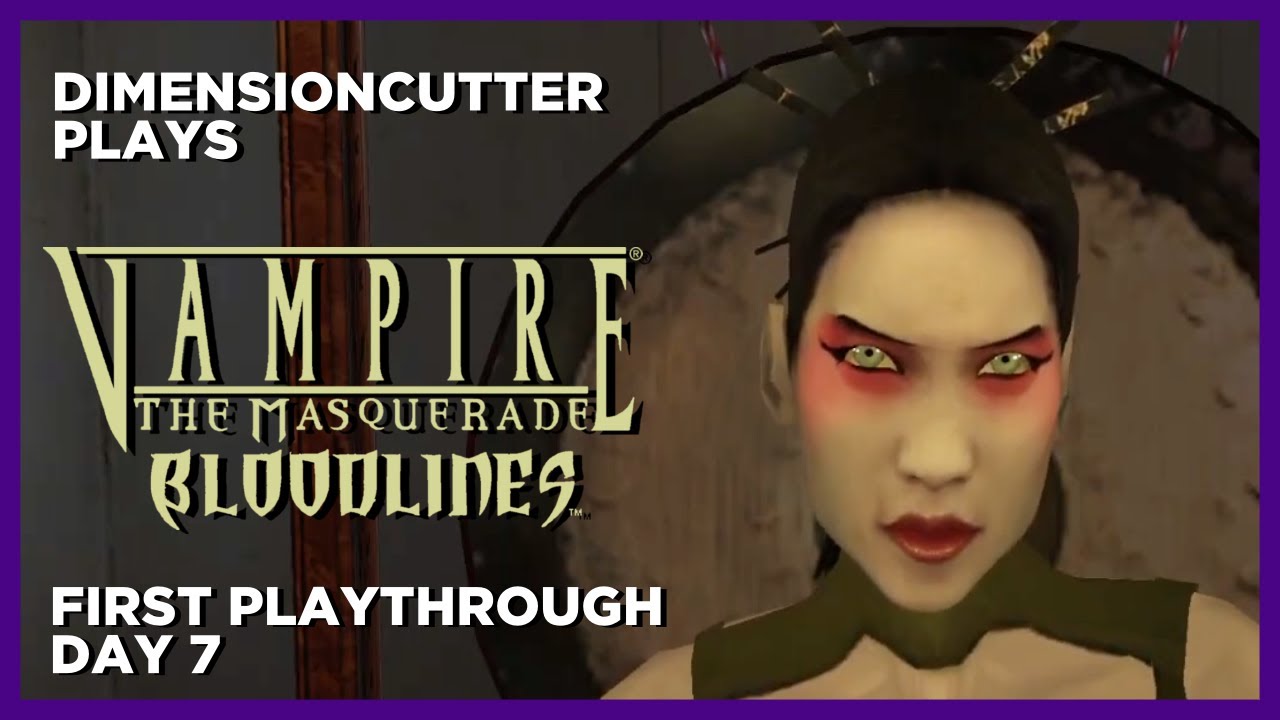 [PC] Always B Positive! | FIRST PLAYTHROUGH Day 7 | VAMPIRE THE ...