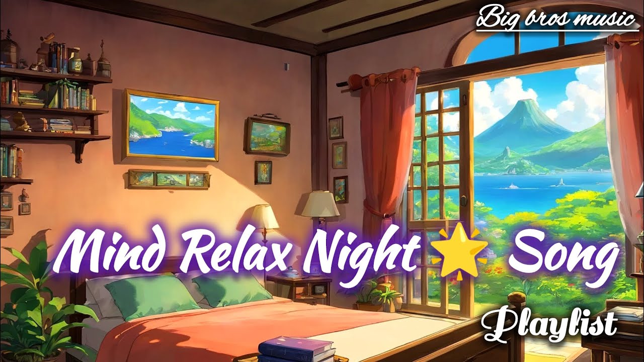 Mind Relax English song { Big Bros } Playlist 💫| Night song| Night ...