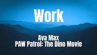 Work || PAW Patrol: The Dino Movie || Ava Max || KARAOKE || Instrumental