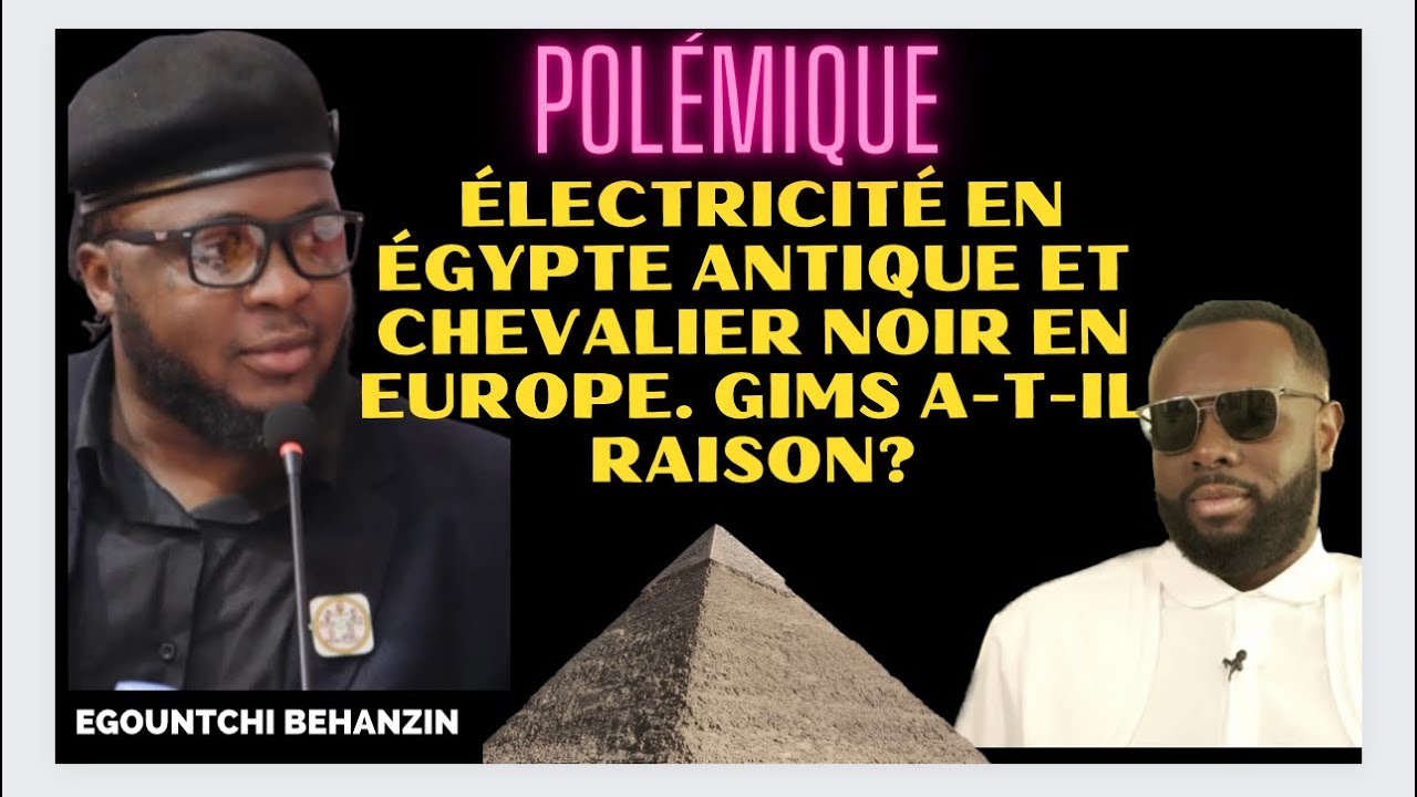 ÉLECTRICITÉ EN ÉGYPTE ET CHEVALIER NOIR EN EUROPE. GIMS A-T-IL RAISON ...