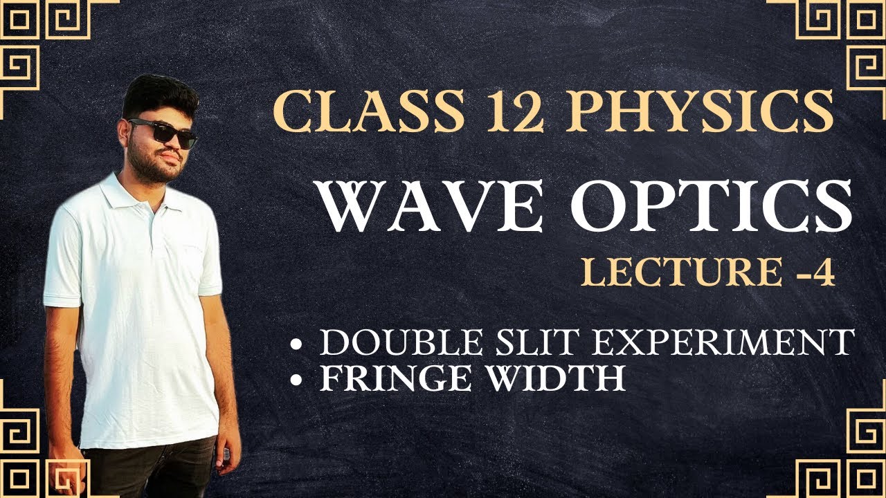 Wave Optics Class 12 Physics (Part-4) | Fringe Width | Young's Double ...
