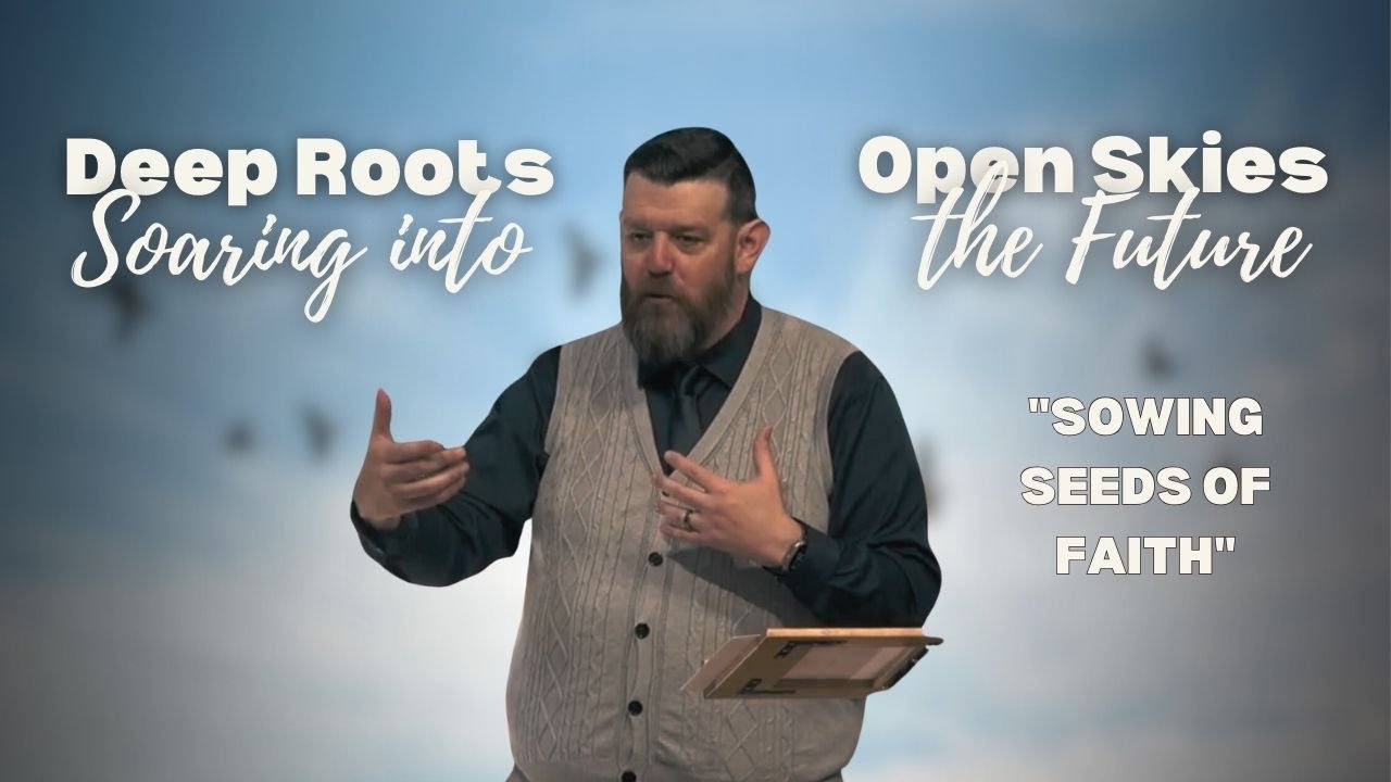 Deep Roots - Open Skies: "Sowing Seeds of Faith" - YouTube