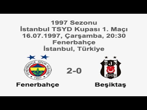 Fenerbahçe 2-0 Beşiktaş 16.07.1997 - 1997 İstanbul TSYD Cup Matchday 1 (Ver. 2)