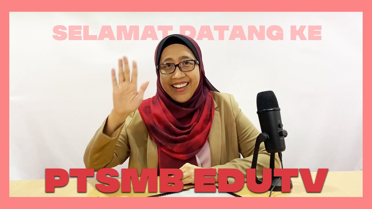 Selamat Datang ke Channel PTSMB EduTV! - YouTube