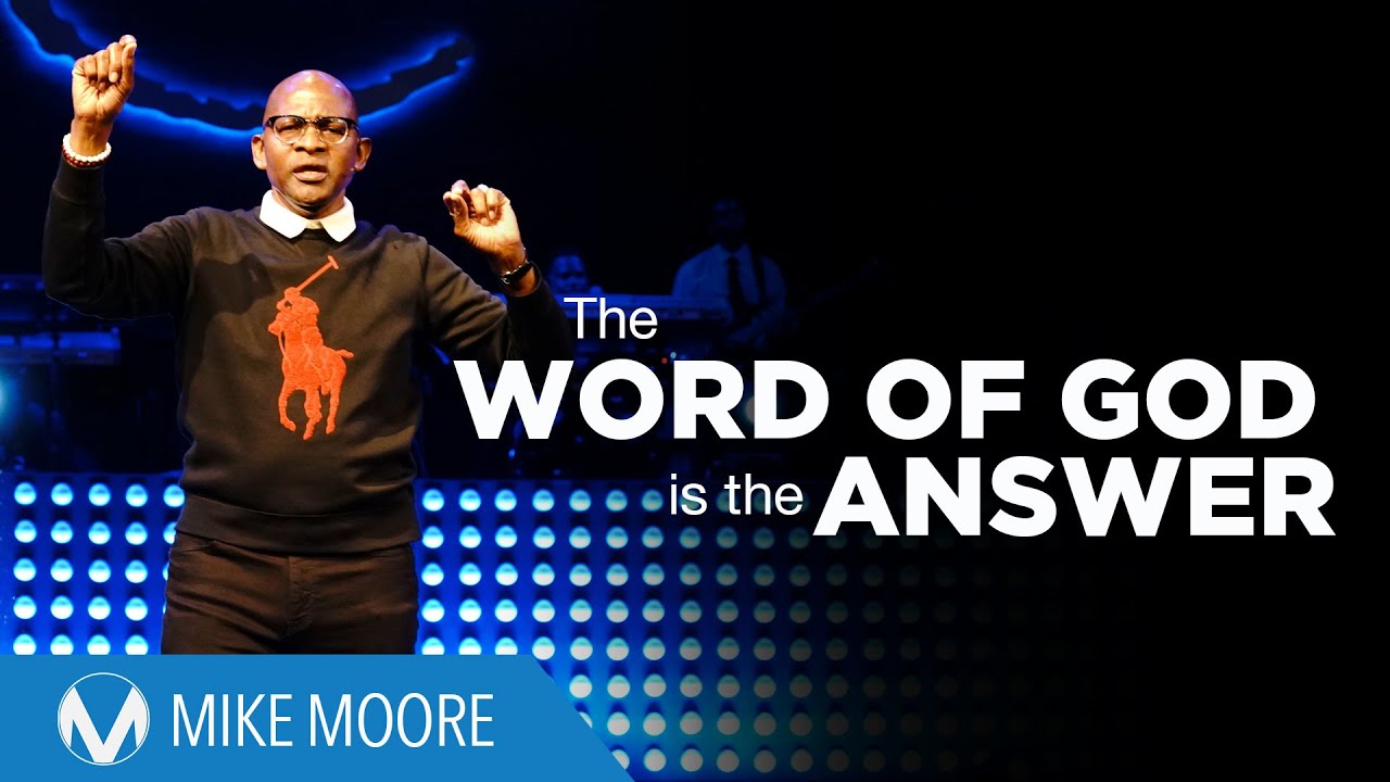 The Word of God is the Answer | MIke Moore - YouTube