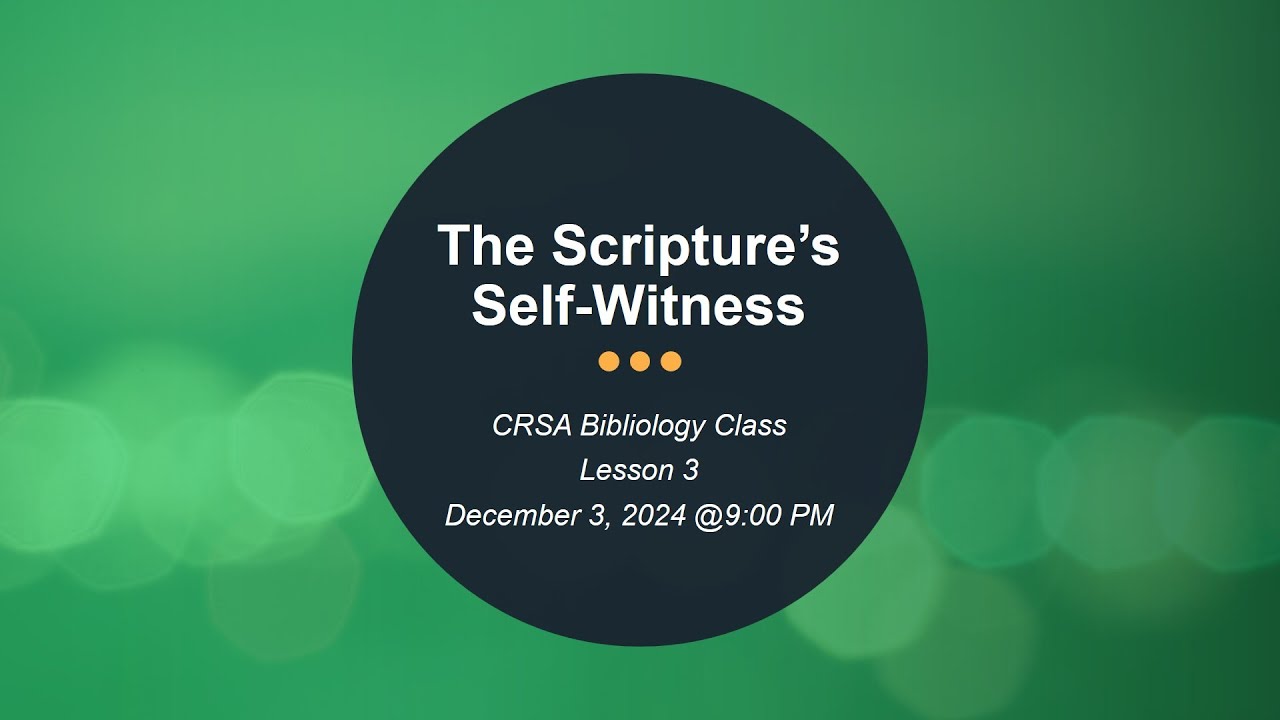 CRSA OPEN TMC BIBLIOLOGY CLASS Lesson 3: The Scripture's Self-Witness ...