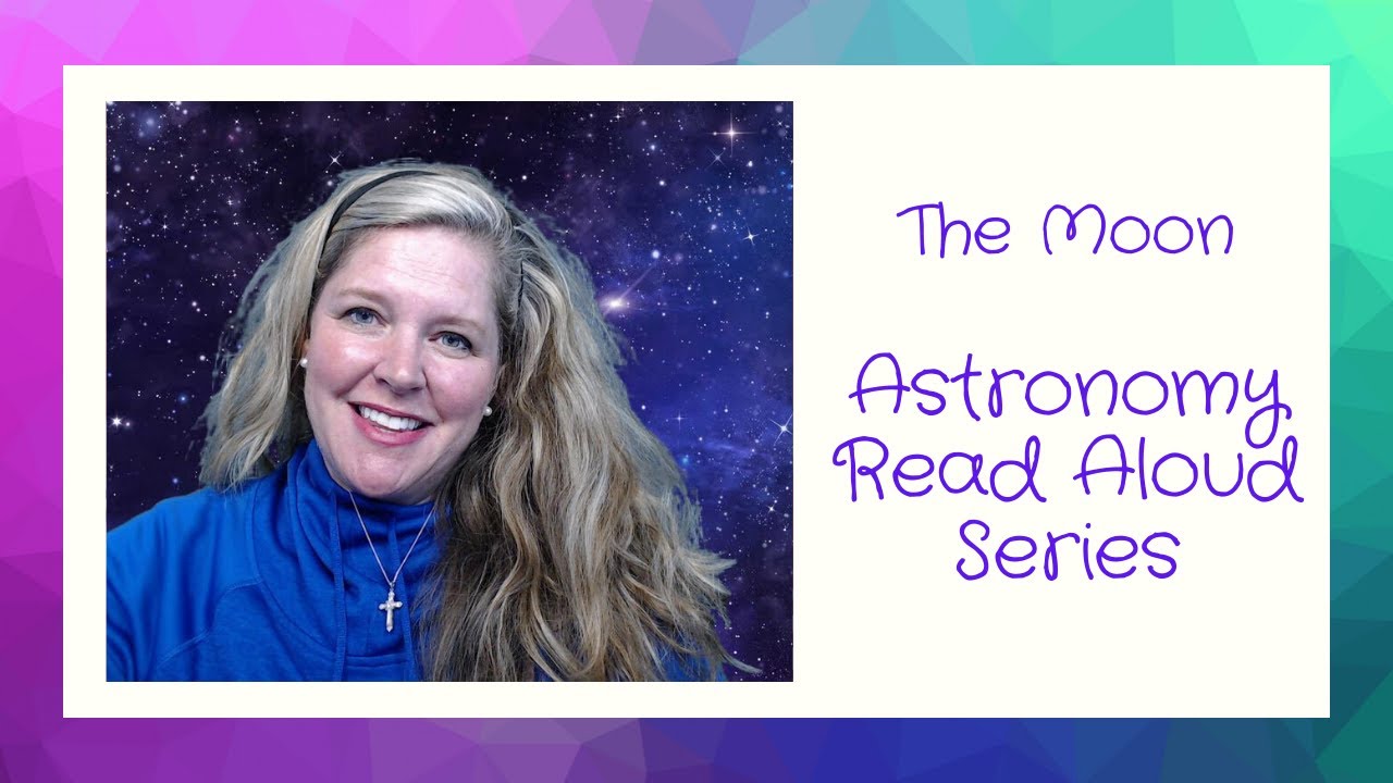 Astronomy Read Aloud Series: The Moon (Core Knowledge) - YouTube