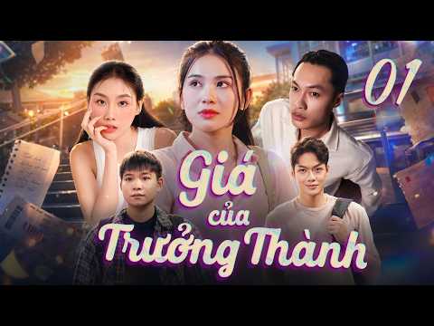 GIÁ CỦA TRƯỞNG THÀNH - Tập 1 | Phim Bộ Việt Nam Mới Hay Nhất 2026 | Phim Truyện Việt Nam 2026
