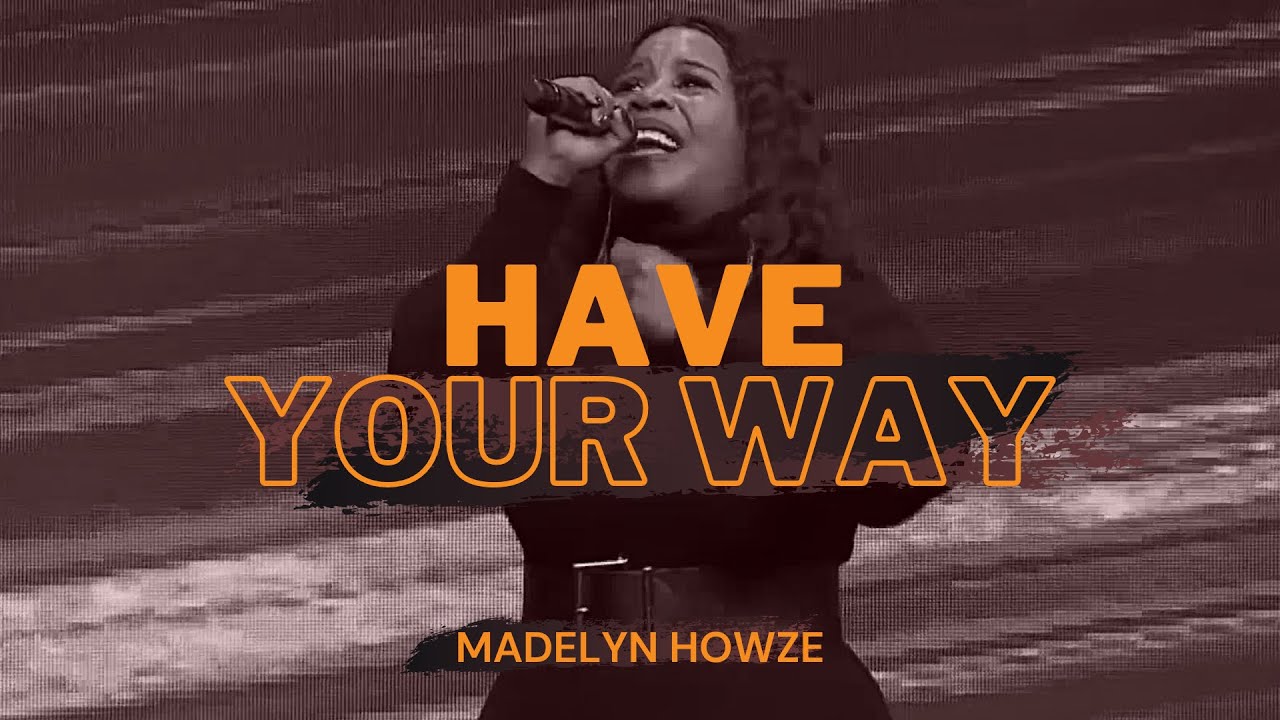 🔥 Have Your Way | PRAISE & WORSHIP Madelyn Howze at Mount Zion Baptist ...