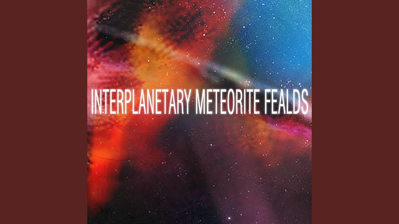 Interplanetary Meteorite Fealds - YouTube