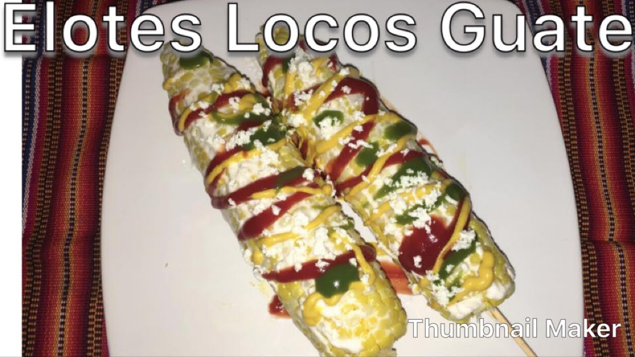 Elotes Locos Guatemala - YouTube
