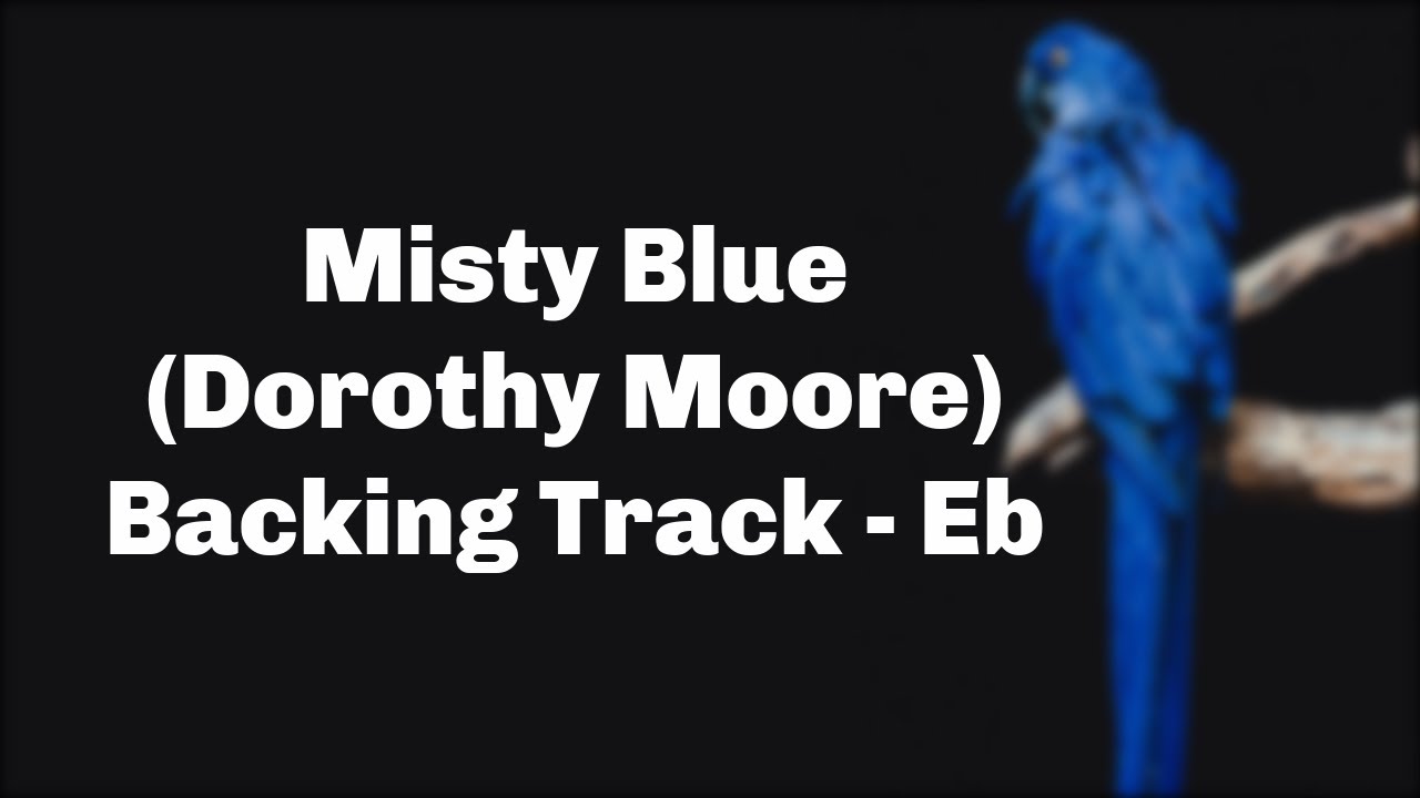 Misty Blue (Dorothy Moore) Backing Track - Eb - YouTube