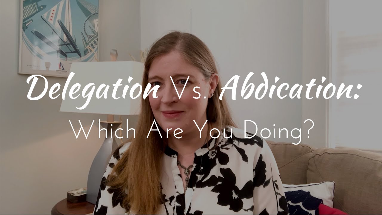 Delegation Vs. Abdication: Which Are You Doing? - YouTube