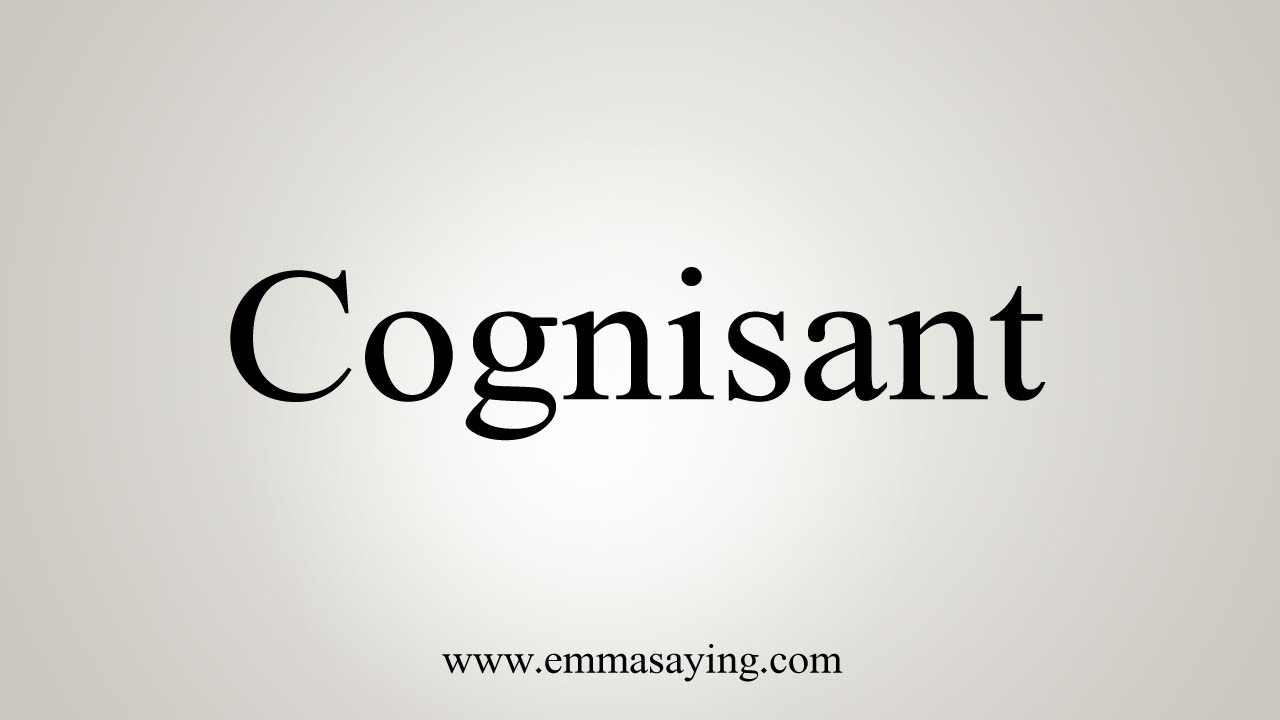 How To Say Cognisant - YouTube