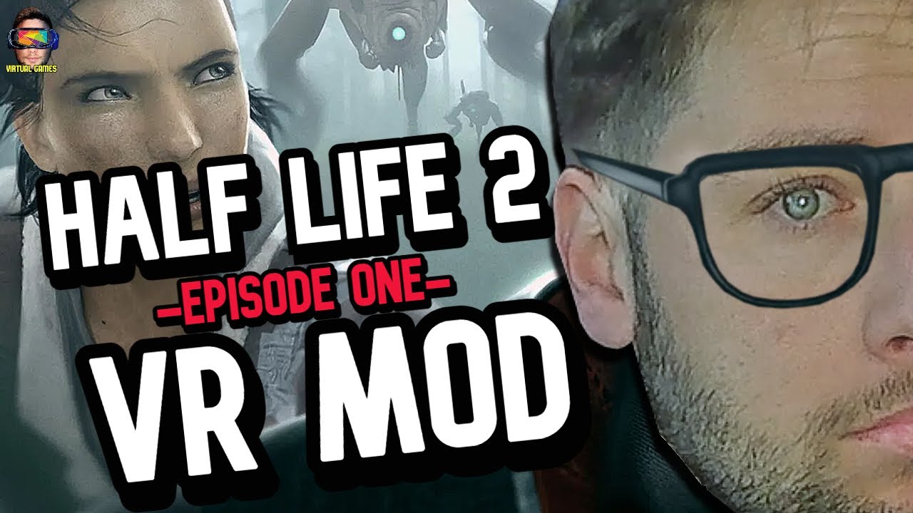 HALF LIFE 2 VR MOD EPISODE ONE - UNA PASADA; INSTALACIÓN Y GAMEPLAY EN ...