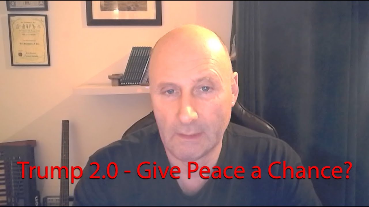 Trump 2.0 - Give Peace A Chance? - YouTube