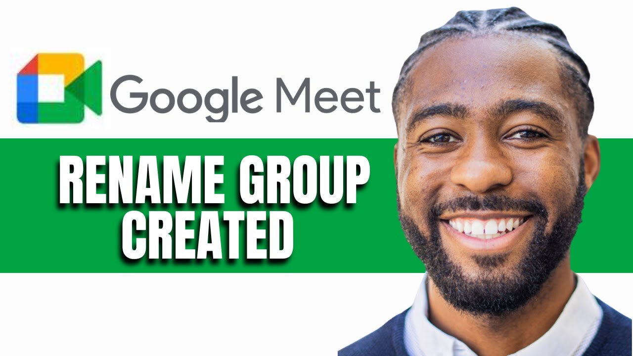 HOW TO RENAME GROUP CREATED IN GOOGLE MEET - YouTube