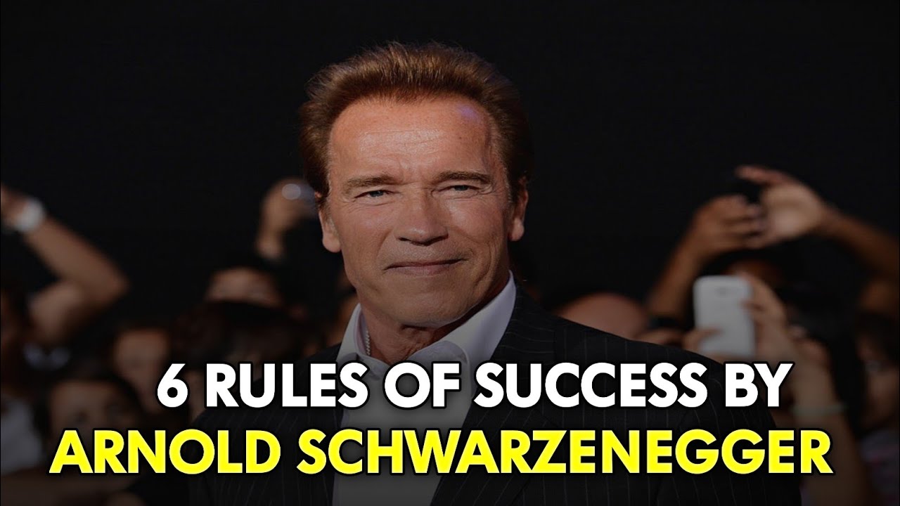 6 Rules Of Success By Arnold Schwarzenegger | Arnold Schwarzenegger ...