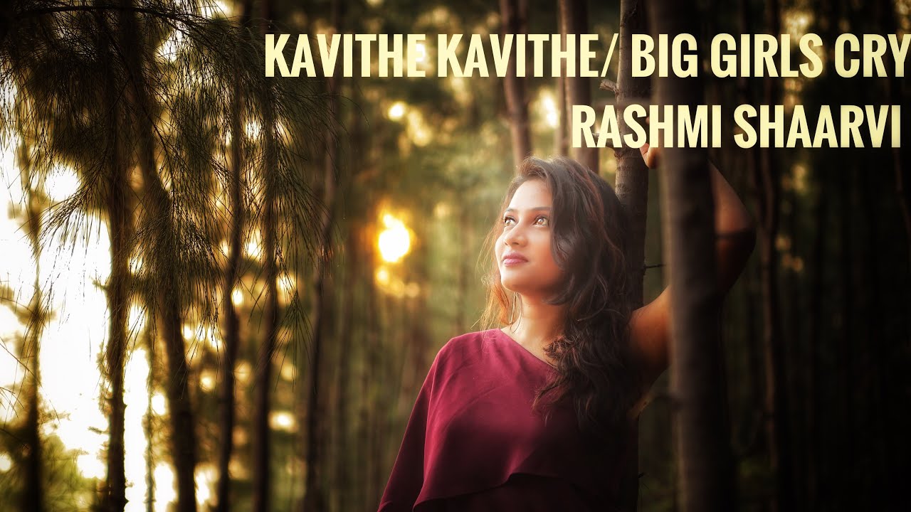 Kavithe Kavithe/ Big girls cry medley cover- Rushmi G Sharvi - YouTube