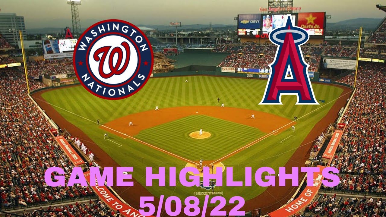 Los Angeles Angels vs Washington Nationals Game Highlights 5/08/22 ...