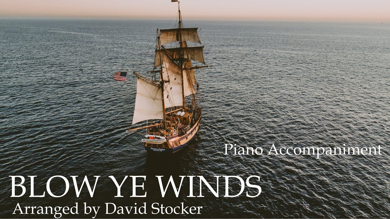 BLOW YE WINDS arranged by David Stocker Piano Accompaniment - YouTube