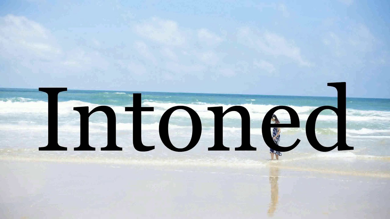 How To Pronounce Intoned🌈🌈🌈🌈🌈🌈Pronunciation Of Intoned - YouTube