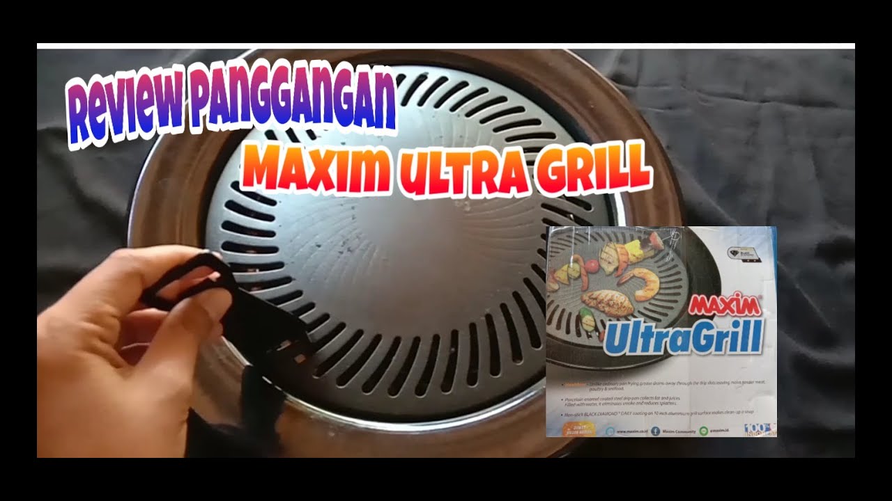 REVIEW MAXIM ULTRA GRILL ||REVIEW PANGGANGAN |KELEBIHAN dan KEKURANGAN ...