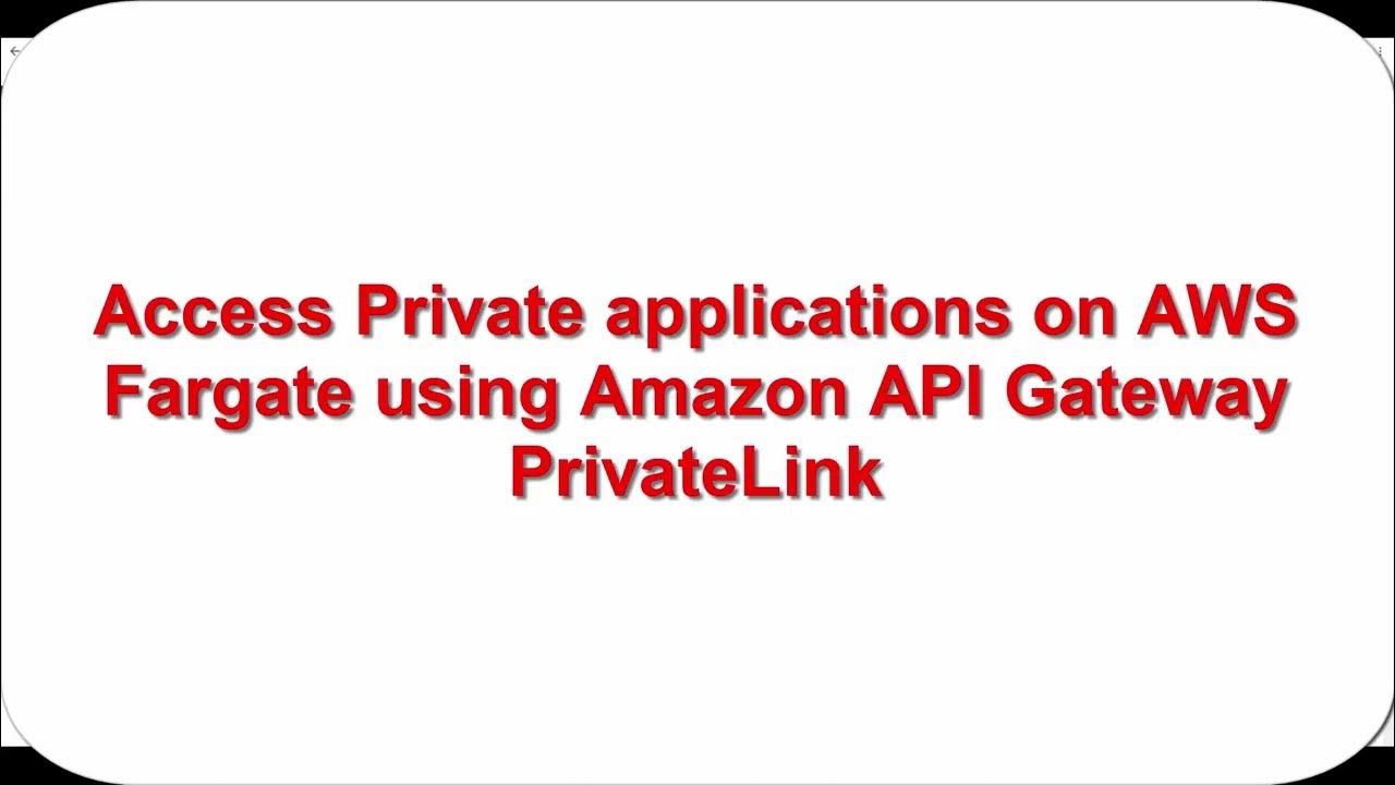 Access Private applications on AWS Fargate using Amazon API Gateway PrivateLink - YouTube