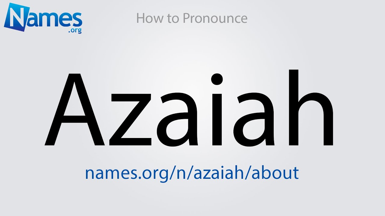 How to Pronounce Azaiah - YouTube