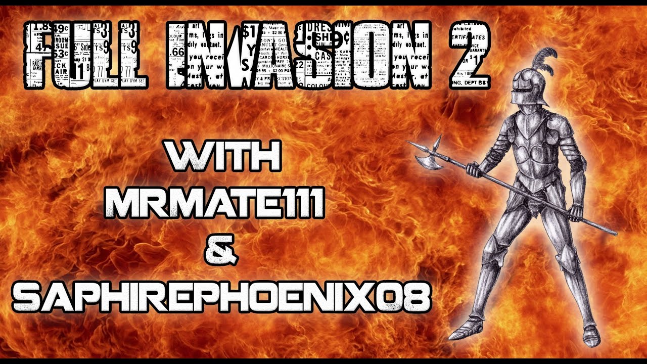 Full Invasion 2 w/SaphirePhoenix08 & MrMate111 | Fire brothers! - YouTube