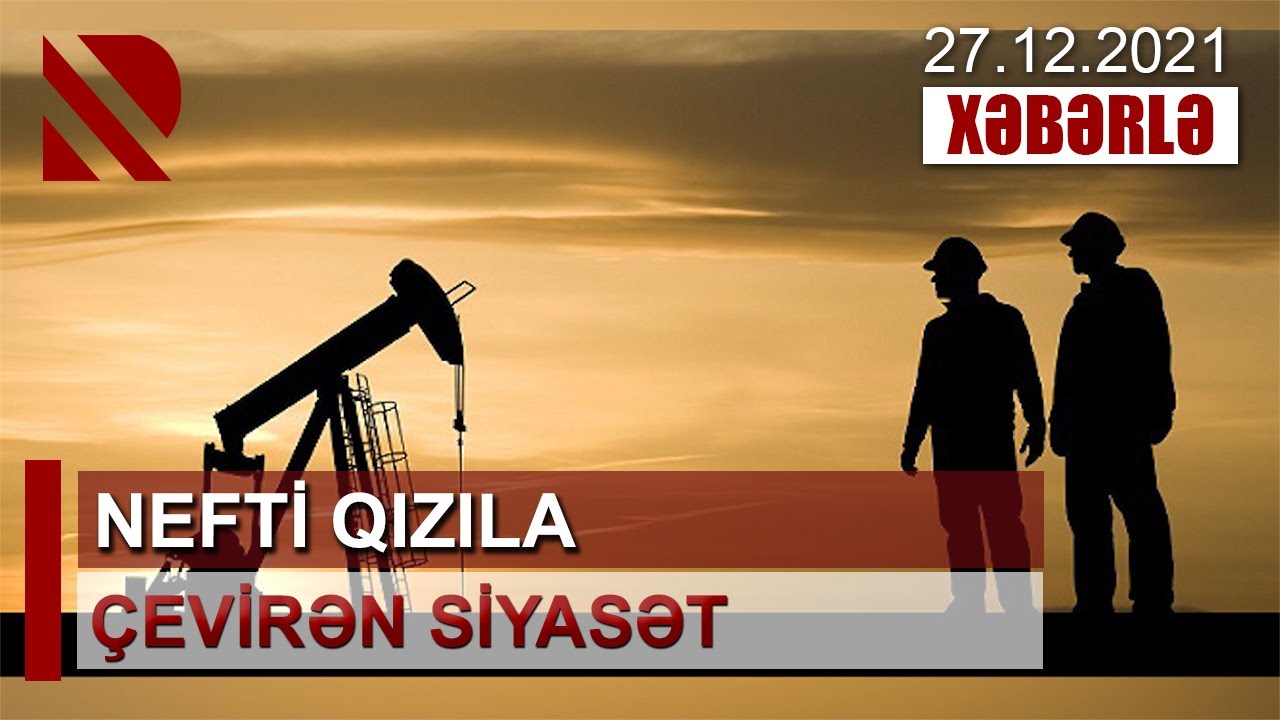 Nefti qızıla çevirən siyasət - YouTube