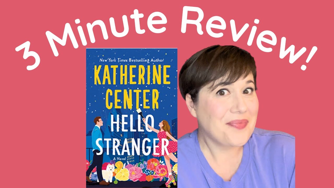 Hello Stranger by Katherine Center // Contemporary Romance / Women's ...