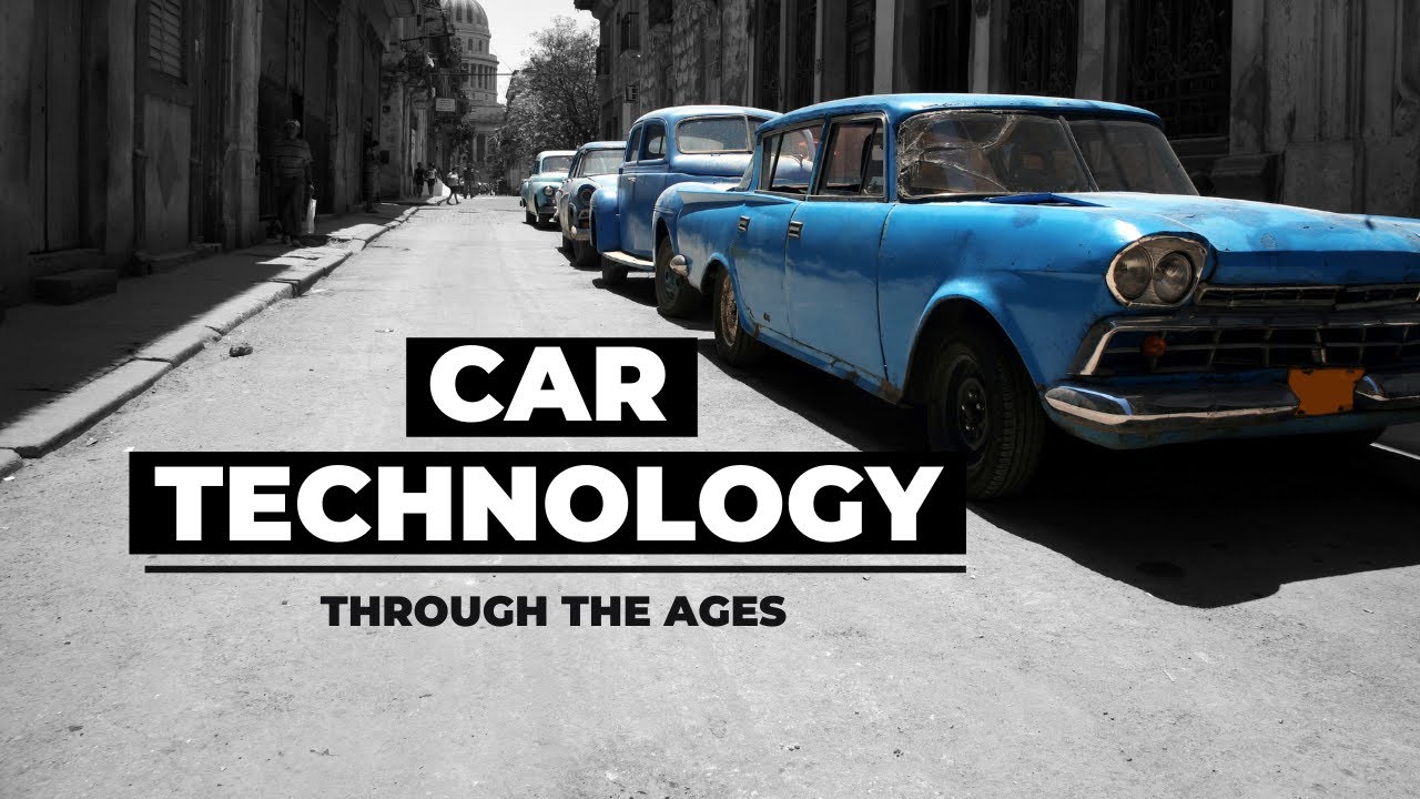 CAR TECHNOLOGY | THROUGH THE AGES - YouTube