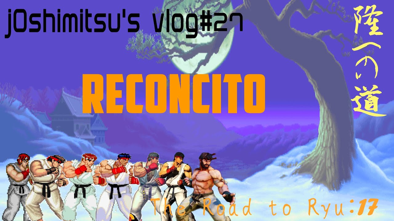 The Road to Ryu: vlog #27 -Reconcito- - YouTube