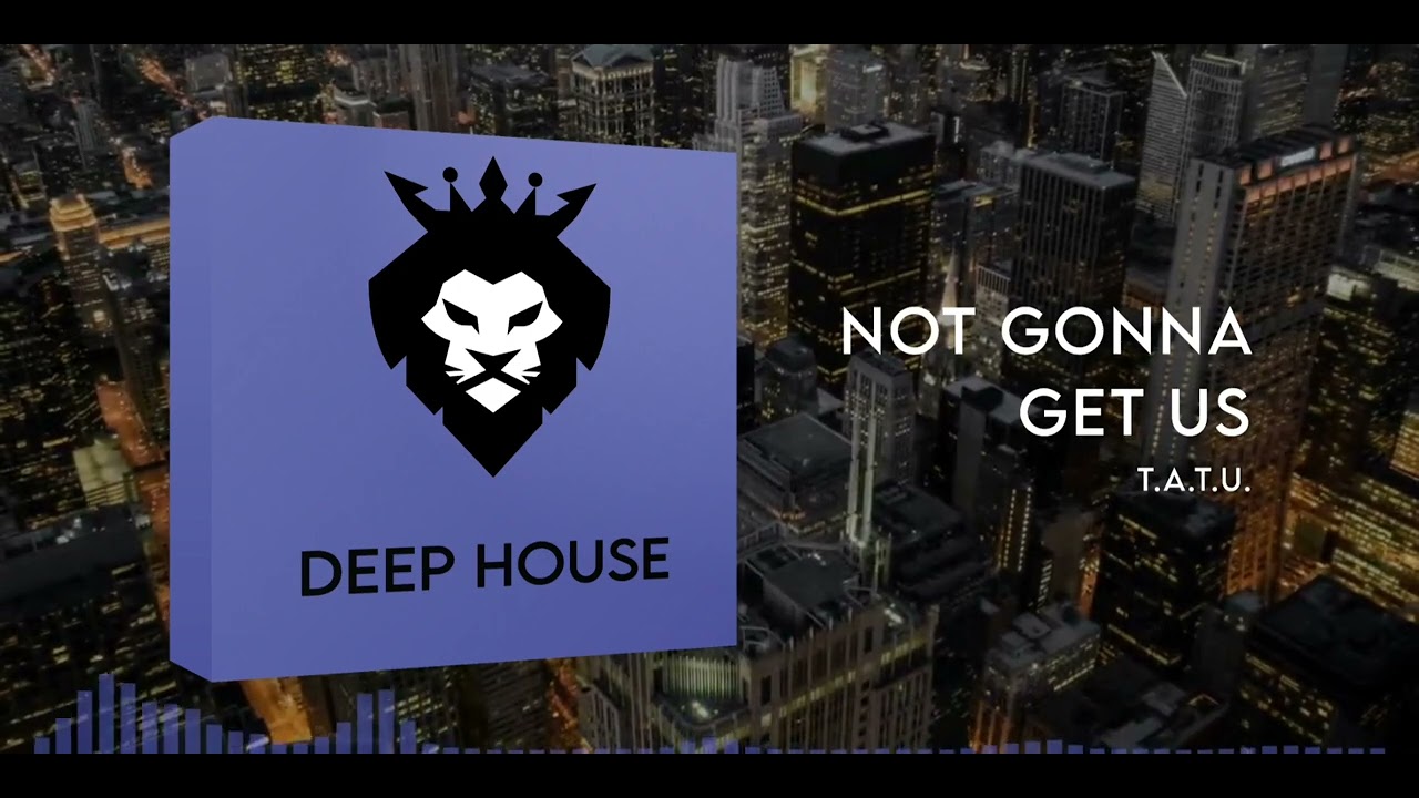 NOT GONNA GET US [T.A.T.U.] - Deep House Vol. 1 FREE sample pack - DEEP HOUSE MUSIC VIDEO - YouTube