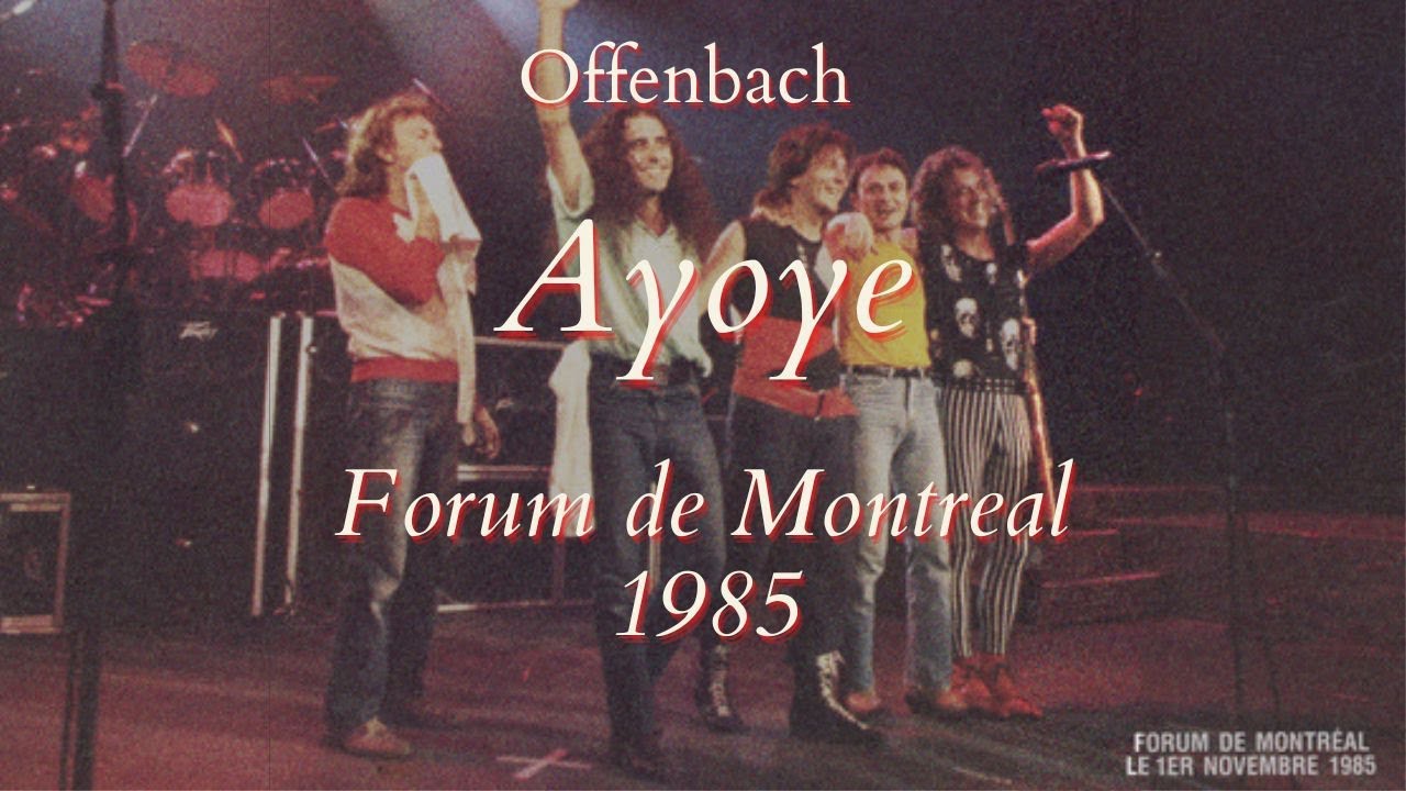 Ayoye - Offenbach Live Montreal Forum 1985 - YouTube