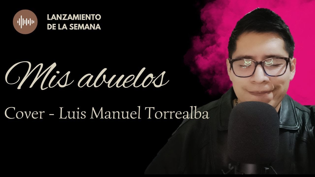 Mis abuelos - Luis Manuel Torrealba, Cover Daniel Jiménez #misabuelos - YouTube
