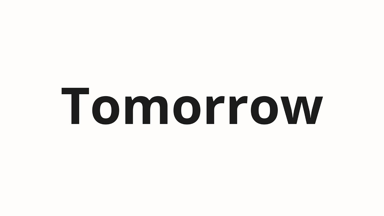 How to pronounce Tomorrow - YouTube