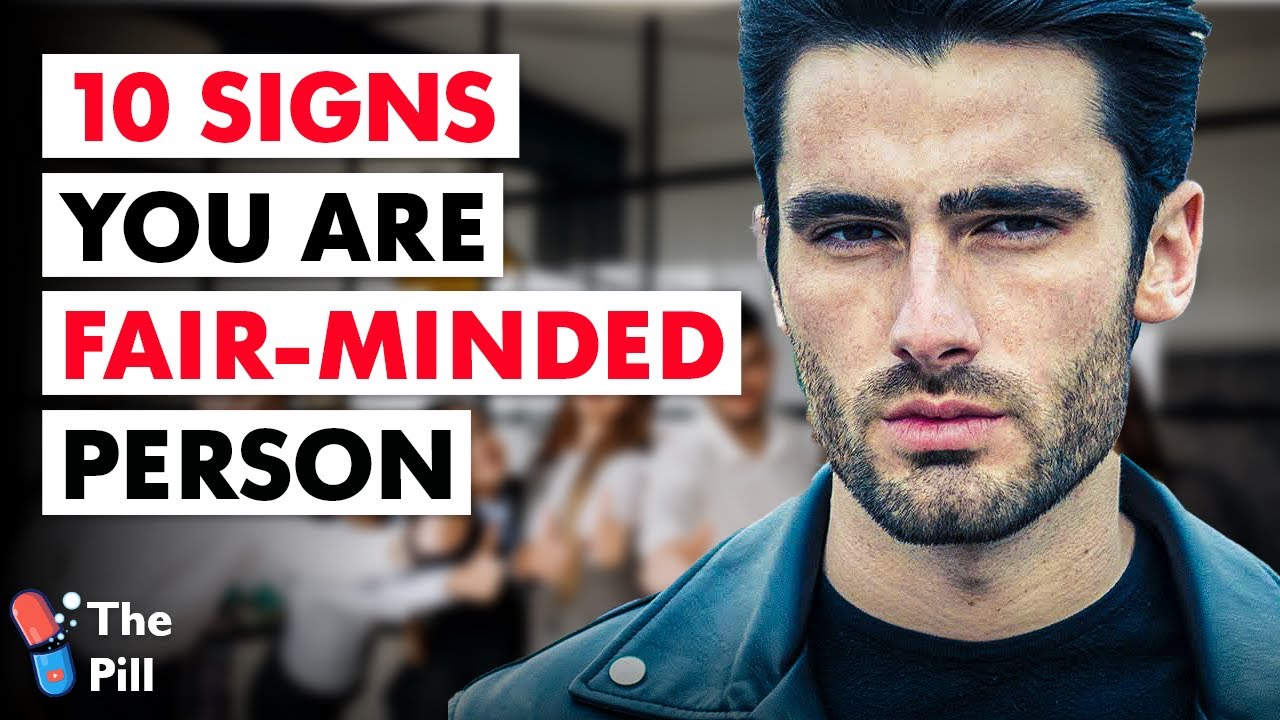 10 Signs You're A Fair-Minded Person Who Others Admire - YouTube