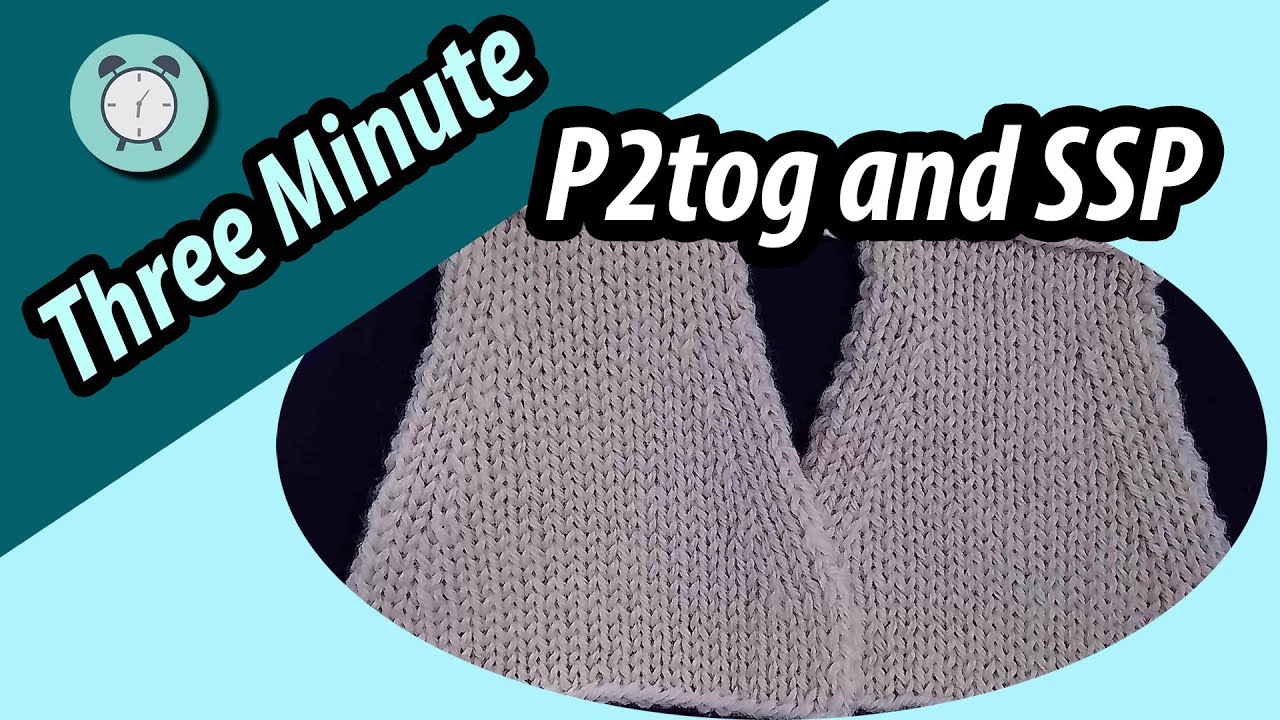 Three Minute Techniques: P2TOG and SSP - YouTube