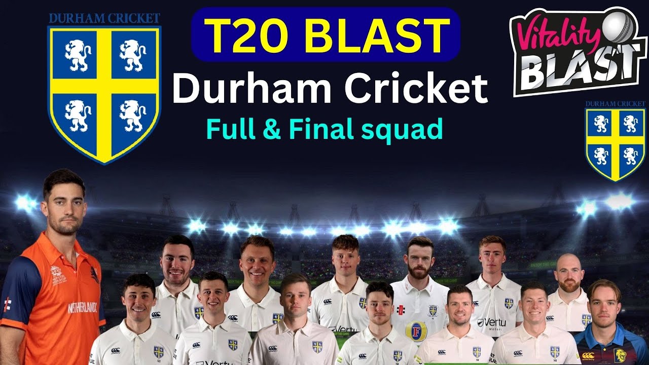 T20 Blast 2023 || Durham Cricket Full & Final Squad || Durham Team ...