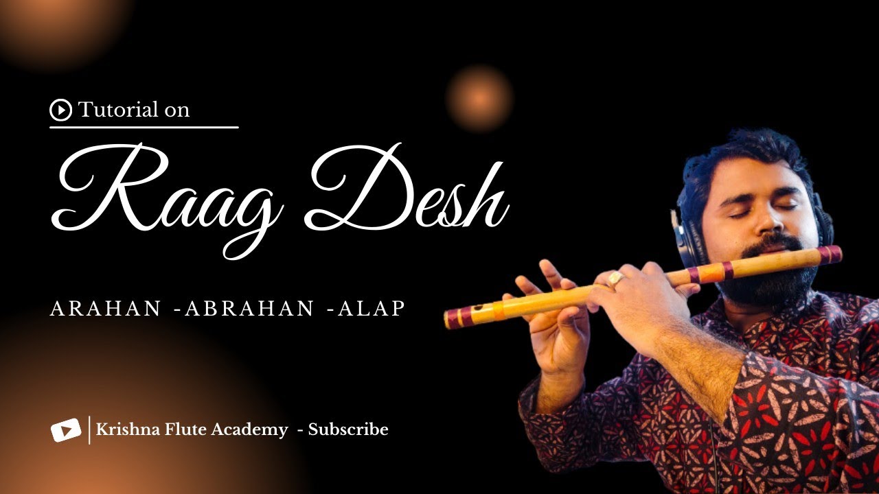 Unlock the Magic of Raag Desh: Dive into Araha, Abraha, Pakad, and Alap ...
