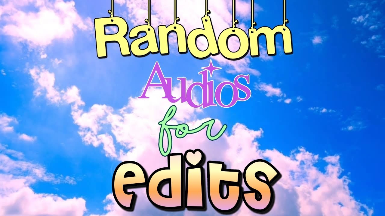 RANDOM AUDIOS FOR EDITS - YouTube