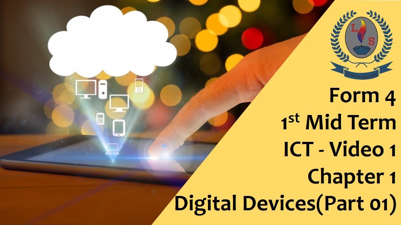 Form 4 - 1st Mid Term - ICT - Video 1 - Chapter 1 - Digital Devices ...