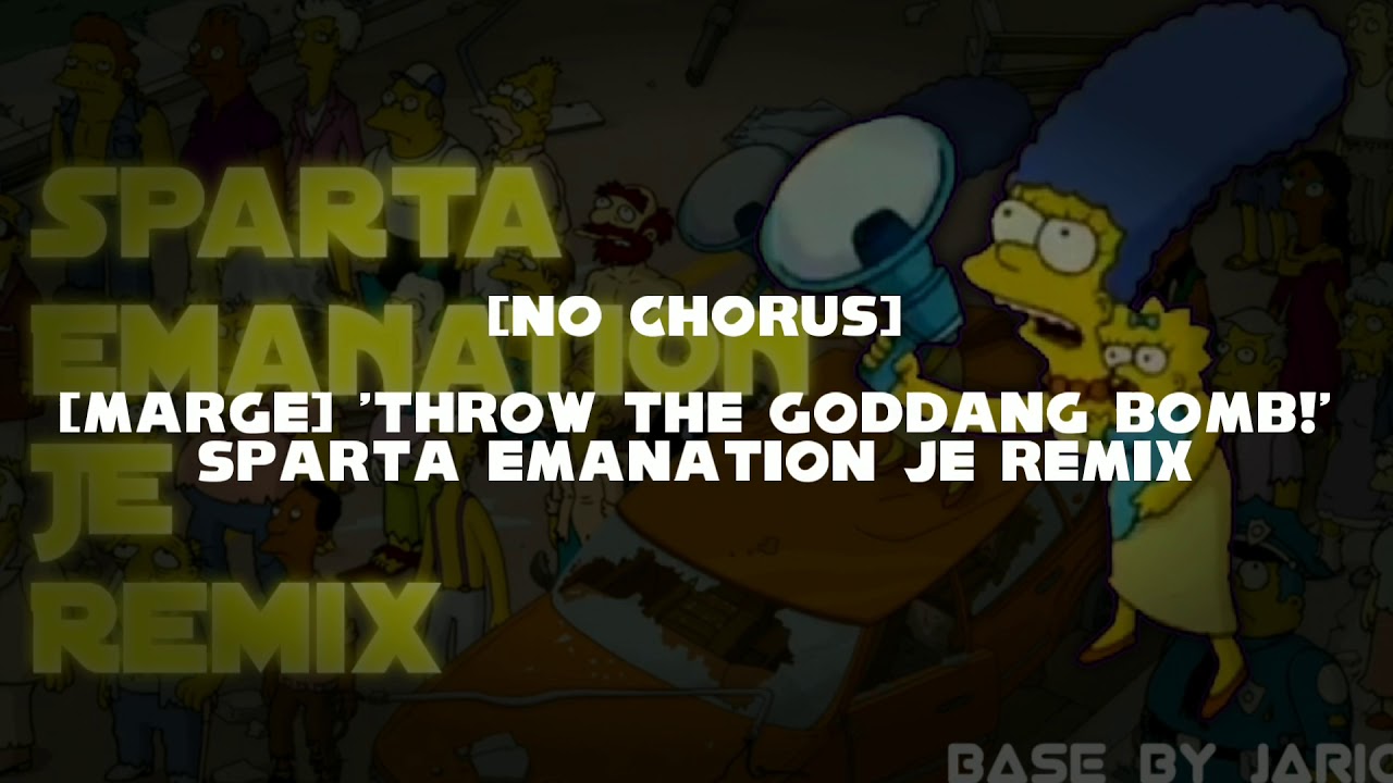 [Instrumental] [Marge] "THROW THE GODDANG BOMB!" - Sparta Emanation JE ...