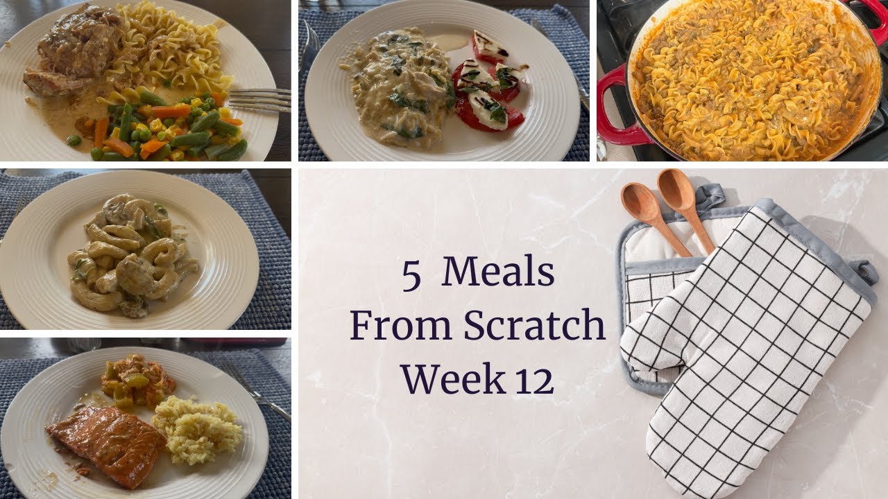 What's For Dinner 5 Meals From Scratch - Week 12. Easy, Yummy and Fast ...