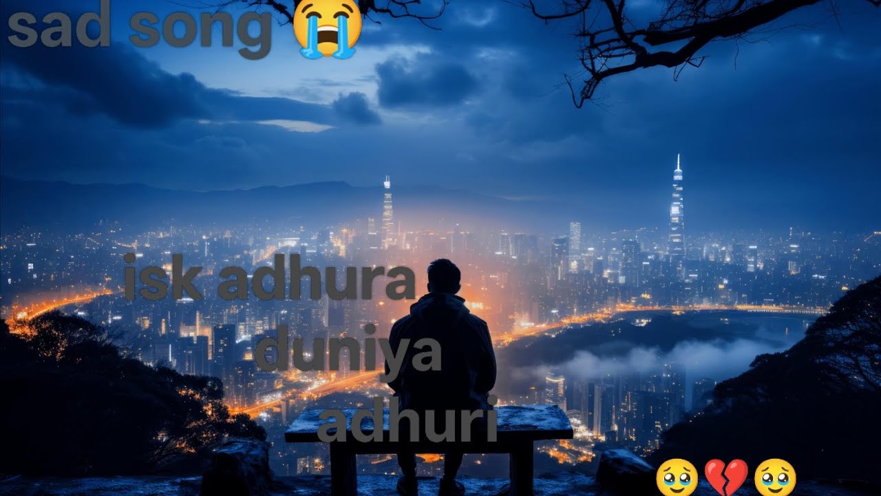 Isk adhura dhuniya adhuri khowahis mera kar do na Pura. ,💔🥹🥹sad song 😭🥲 ...