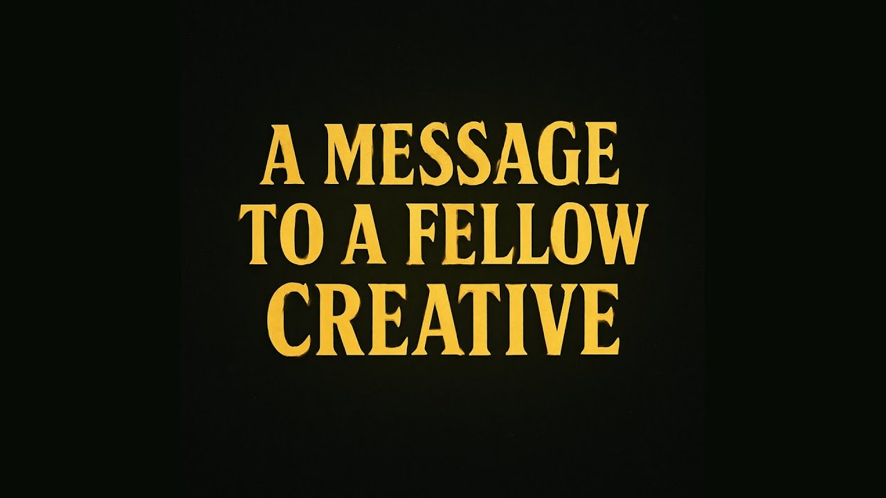 A message to a fellow creative. - YouTube