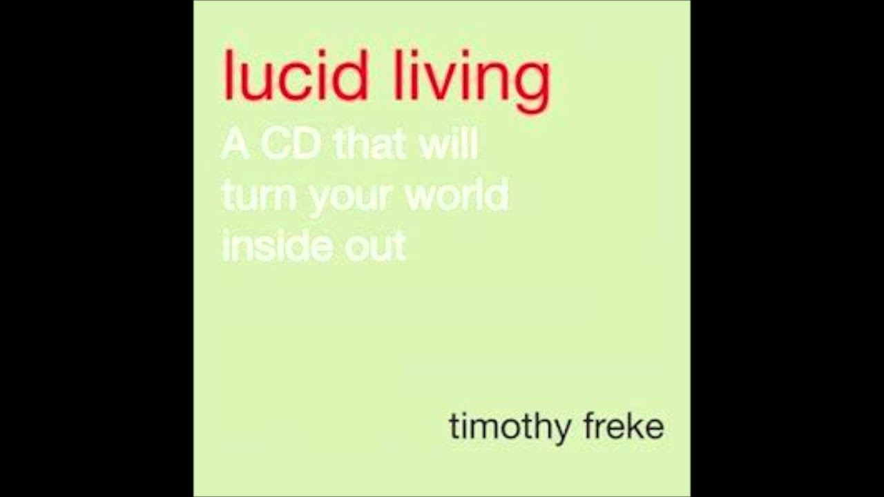 Lucid Lliving - Timothy Freke - YouTube