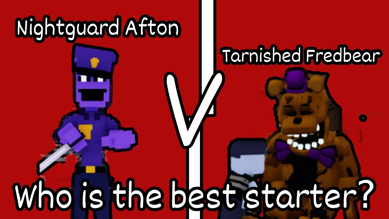 who is the best starter (nightguard Afton Vs Tarnished Fredbear) Five ...